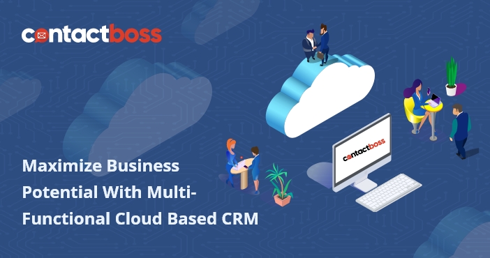 Maximize Business Potential With Multi-Functional Cloud Based CRM ...